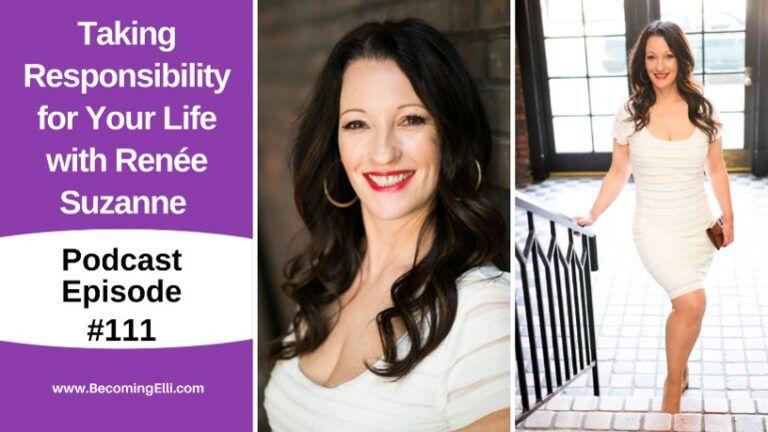Taking Responsibility for Your Life with Renée Suzanne - Becoming Elli